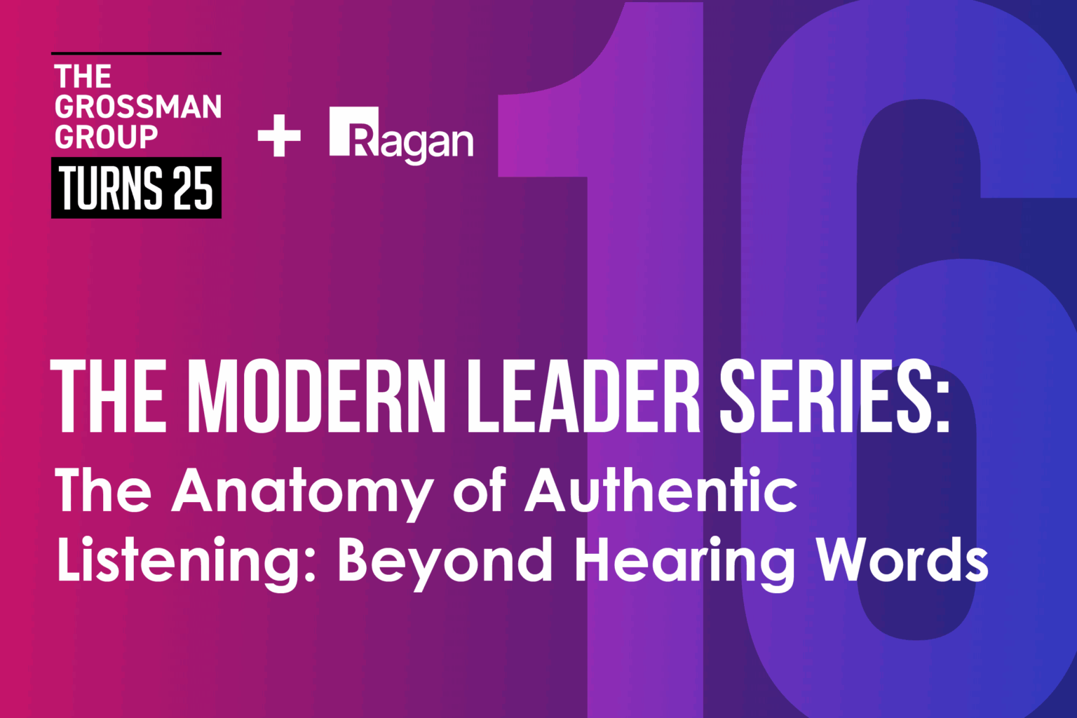 The Modern Leader series: The anatomy of authentic listening - Ragan ...